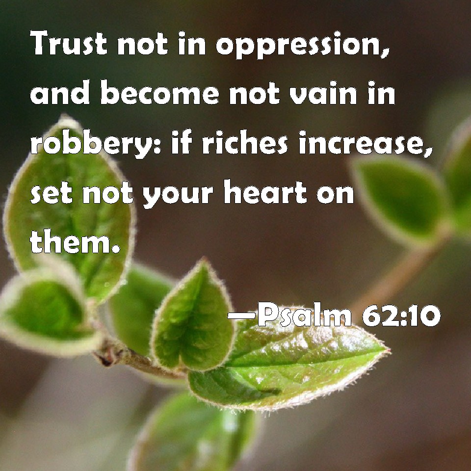 Psalm 62 10 Trust Not In Oppression And Become Not Vain In Robbery If