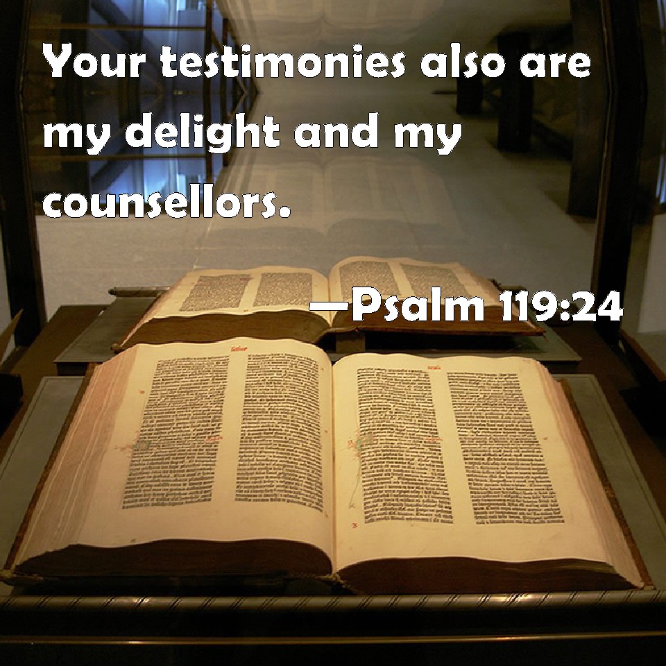 Psalm 119 24 Your Testimonies Also Are My Delight And My Counsellors 