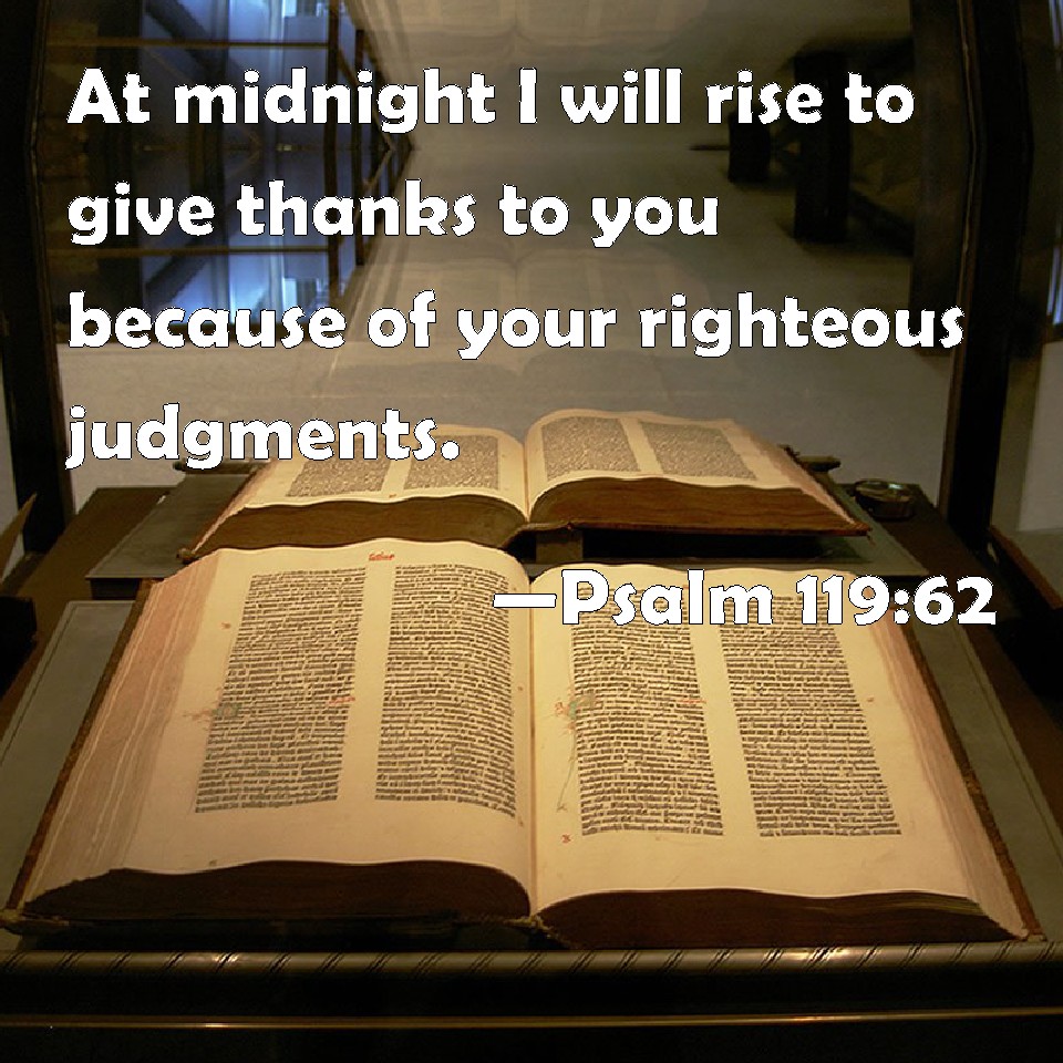 Psalm 119 62 At Midnight I Will Rise To Give Thanks To You Because Of