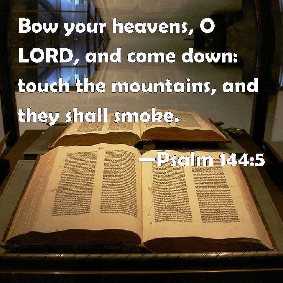 Psalm 144 5 Bow Your Heavens O LORD And Come Down Touch The
