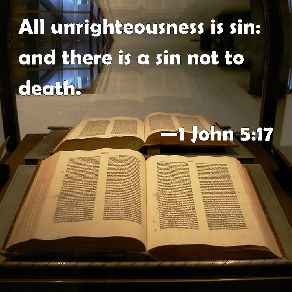 1 John 5 17 All Unrighteousness Is Sin And There Is A Sin Not To Death 