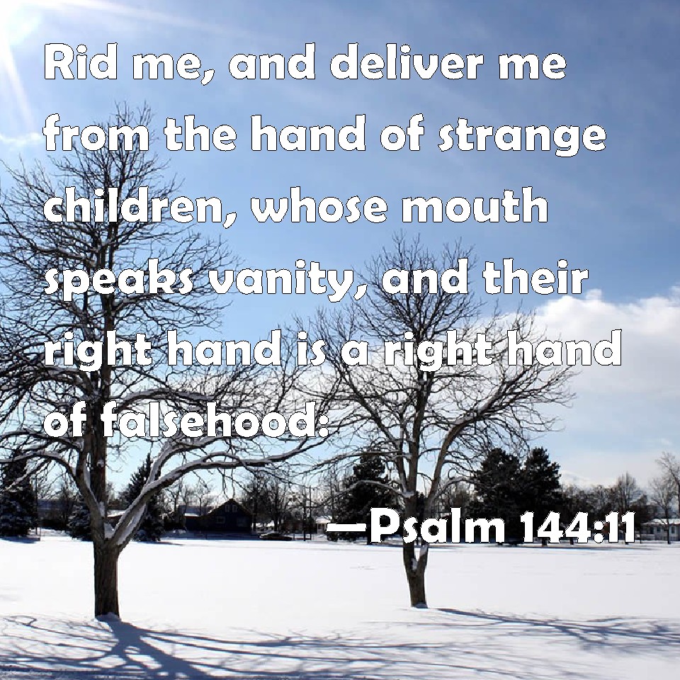 Psalm 144 11 Rid Me And Deliver Me From The Hand Of Strange Children