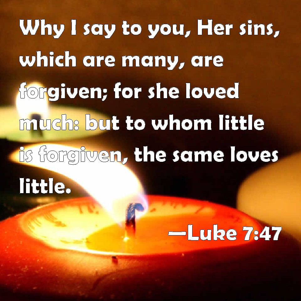 Luke 7 47 Why I Say To You Her Sins Which Are Many Are Forgiven For