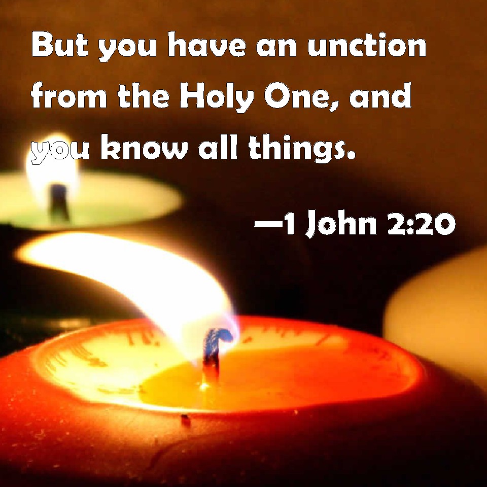 1 John 2 20 But You Have An Unction From The Holy One And You Know All
