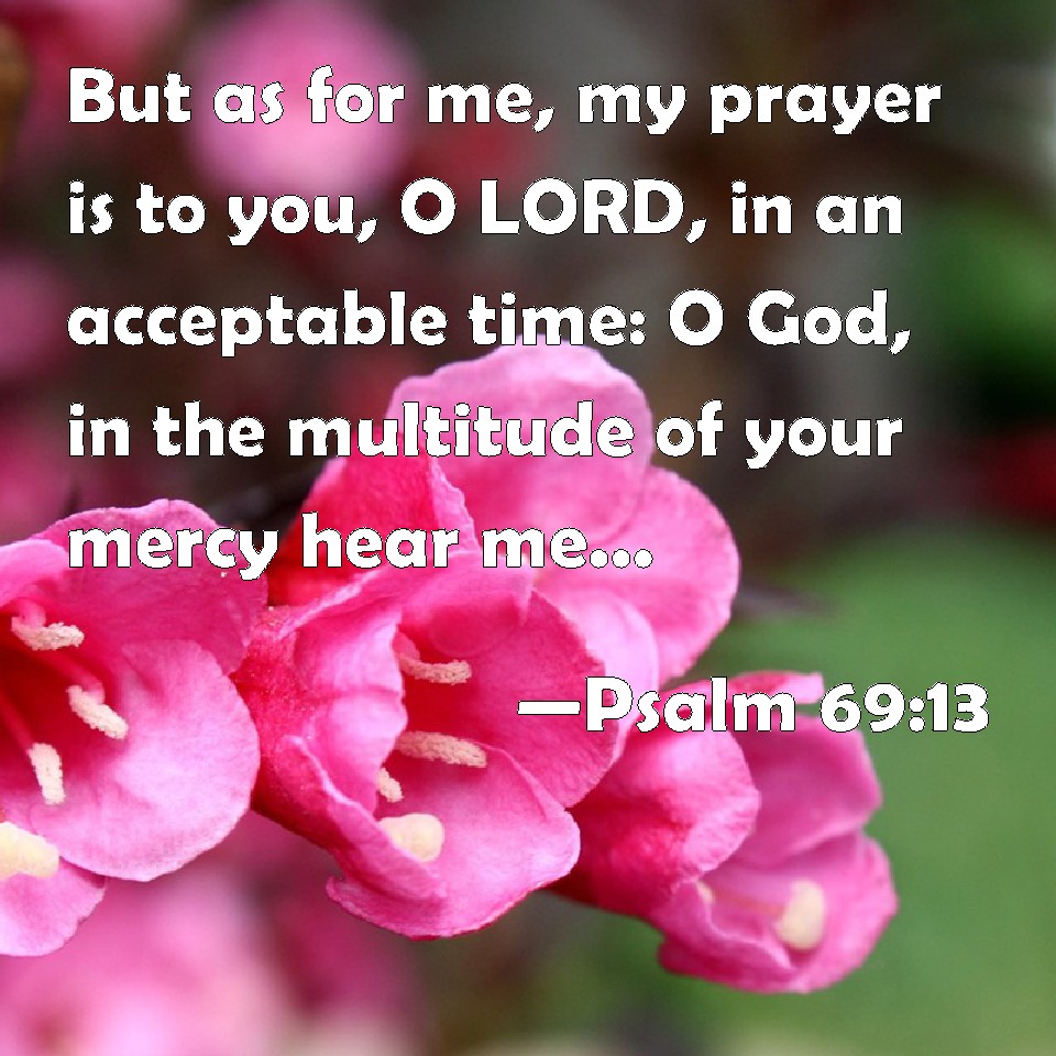 Psalm 69 13 But As For Me My Prayer Is To You O LORD In An