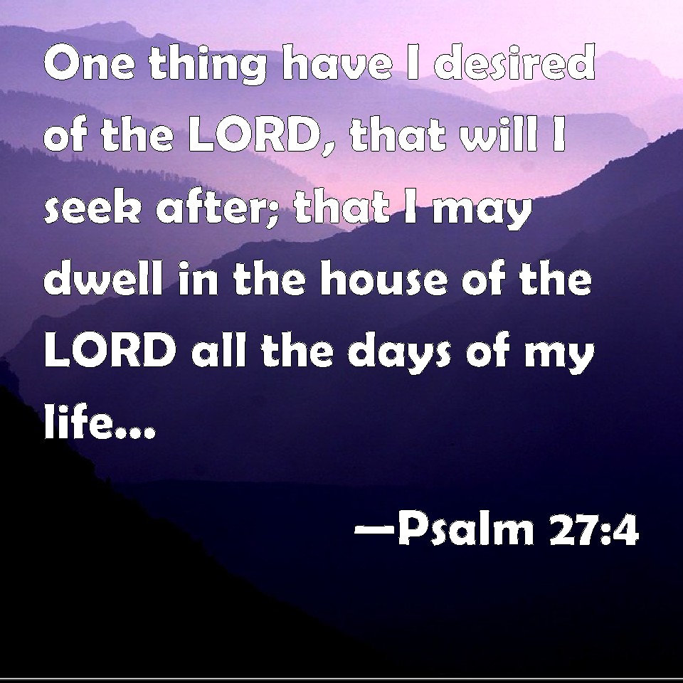 Psalm 27 4 One Thing Have I Desired Of The LORD That Will I Seek After