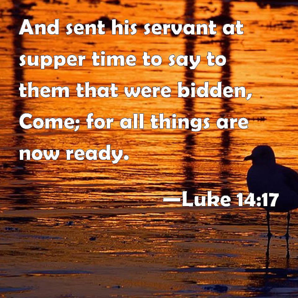Luke 14 17 And Sent His Servant At Supper Time To Say To Them That Were