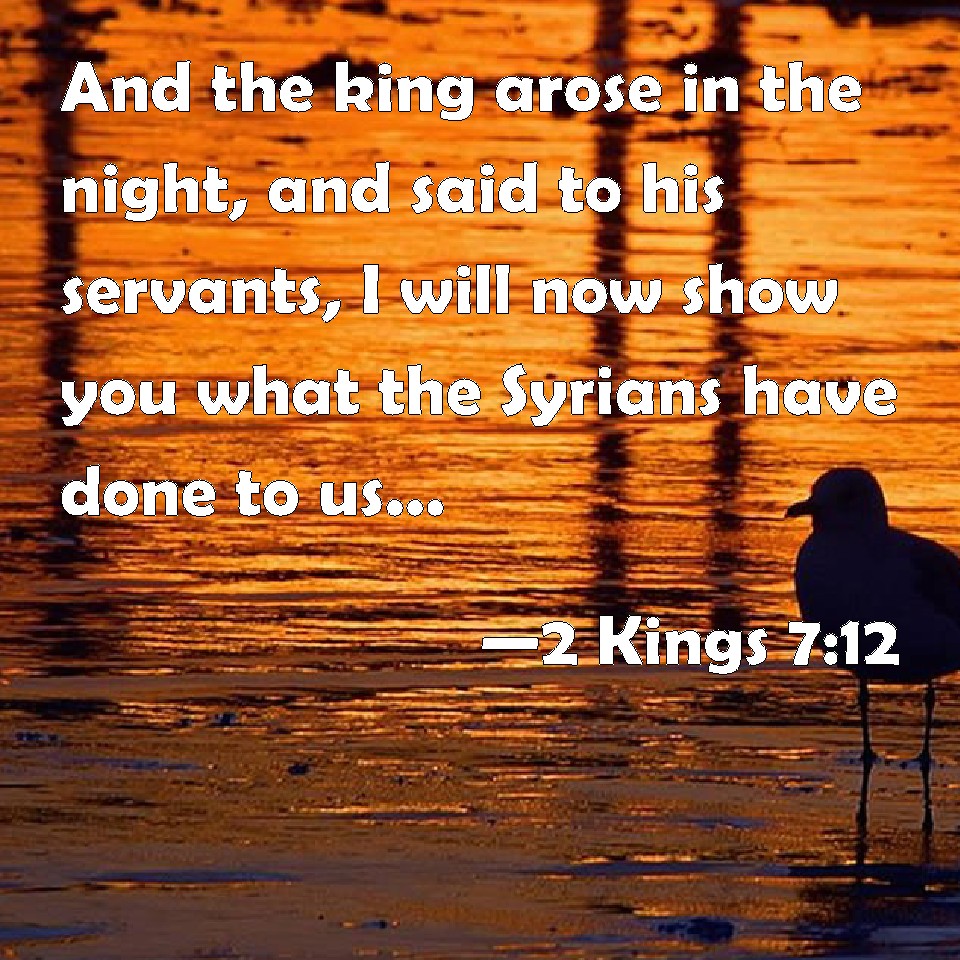 2 Kings 7 12 And The King Arose In The Night And Said To His Servants