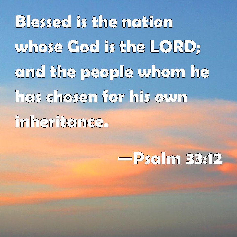 Psalm 33 12 Blessed Is The Nation Whose God Is The LORD And The People Psalm 33 12 Blessed Is The Nation Whose God Is The LORD And The People