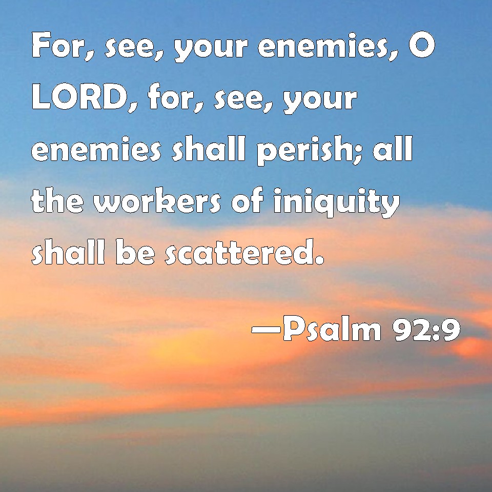 Psalm 92 9 For See Your Enemies O LORD For See Your Enemies Shall Psalm 92 9 For See Your Enemies O LORD For See Your Enemies Shall