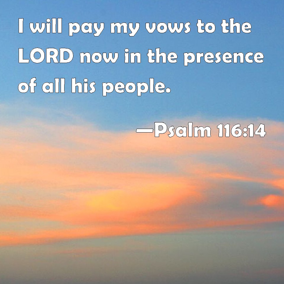Psalm 116 14 I Will Pay My Vows To The LORD Now In The Presence Of All