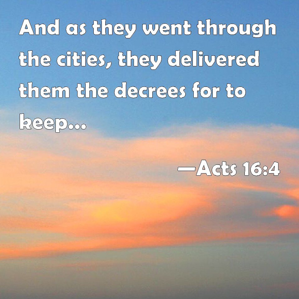 Acts 16 4 And As They Went Through The Cities They Delivered Them The