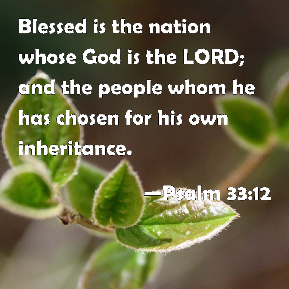 Psalm 33 12 Blessed Is The Nation Whose God Is The LORD And The People Psalm 33 12 Blessed Is The Nation Whose God Is The LORD And The People