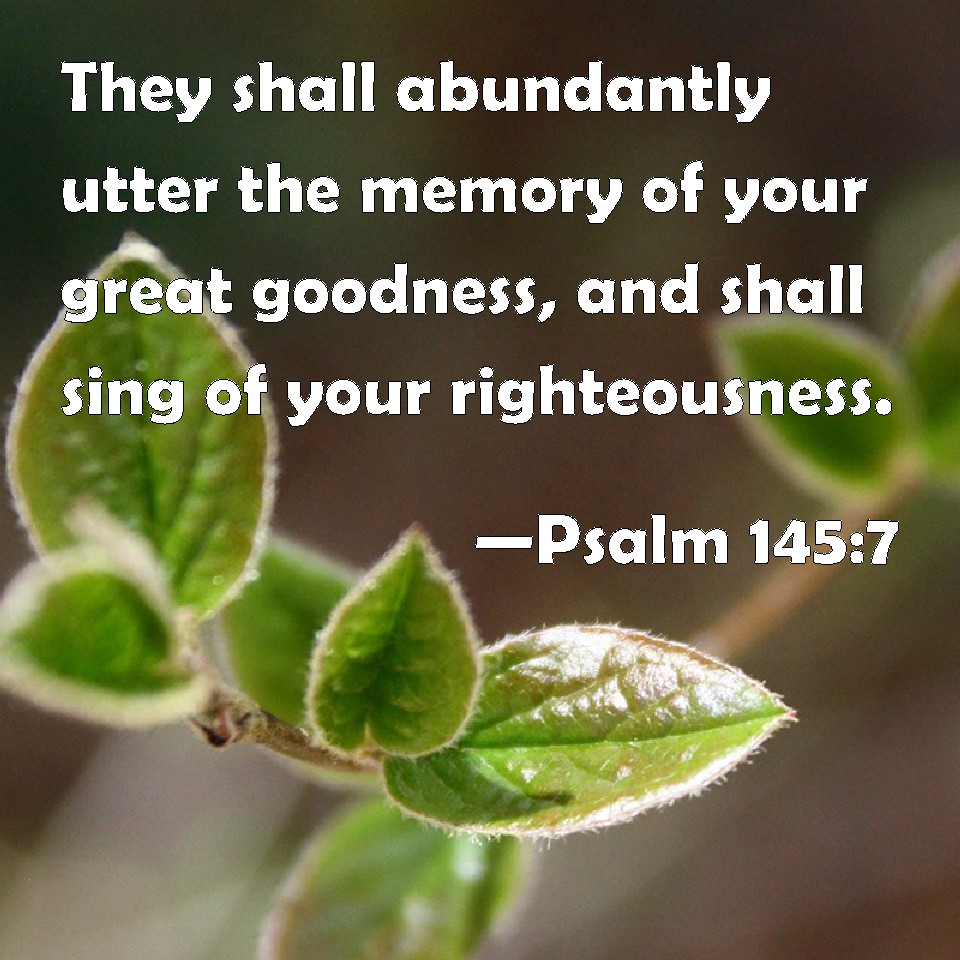 Psalm 145 7 They Shall Abundantly Utter The Memory Of Your Great