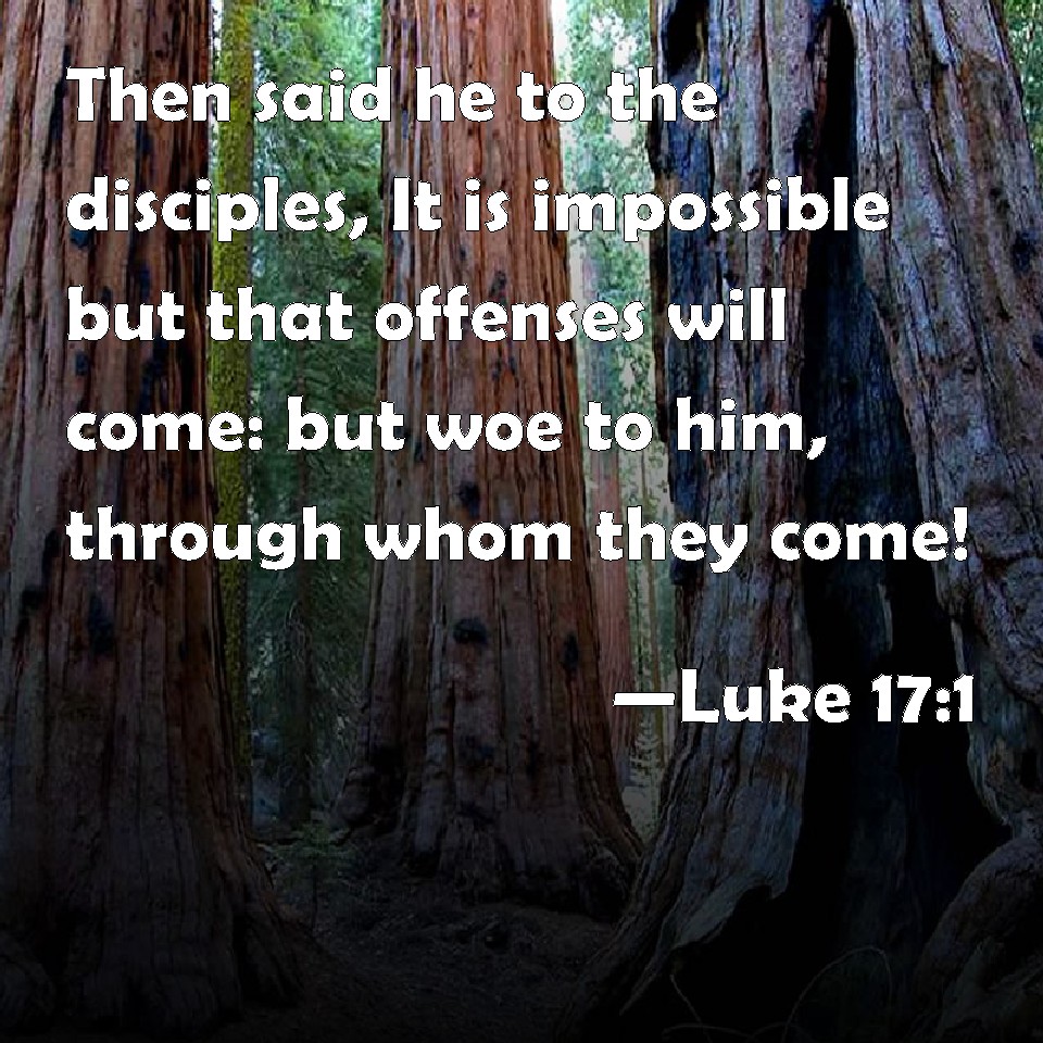 Luke 17 1 Then Said He To The Disciples It Is Impossible But That