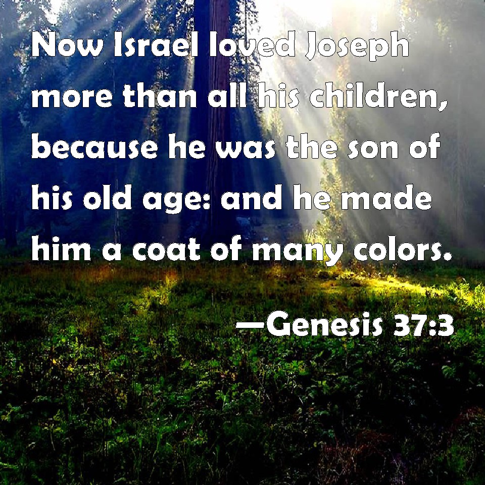 Genesis 37 3 Now Israel Loved Joseph More Than All His Children