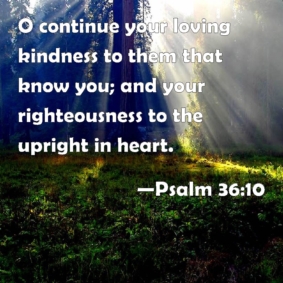 Psalm 36 10 O Continue Your Loving Kindness To Them That Know You And