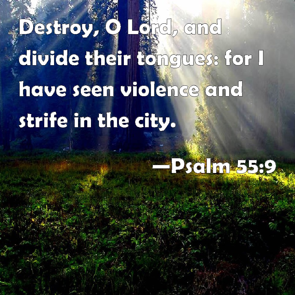 Psalm 55 9 Destroy O Lord And Divide Their Tongues For I Have Seen