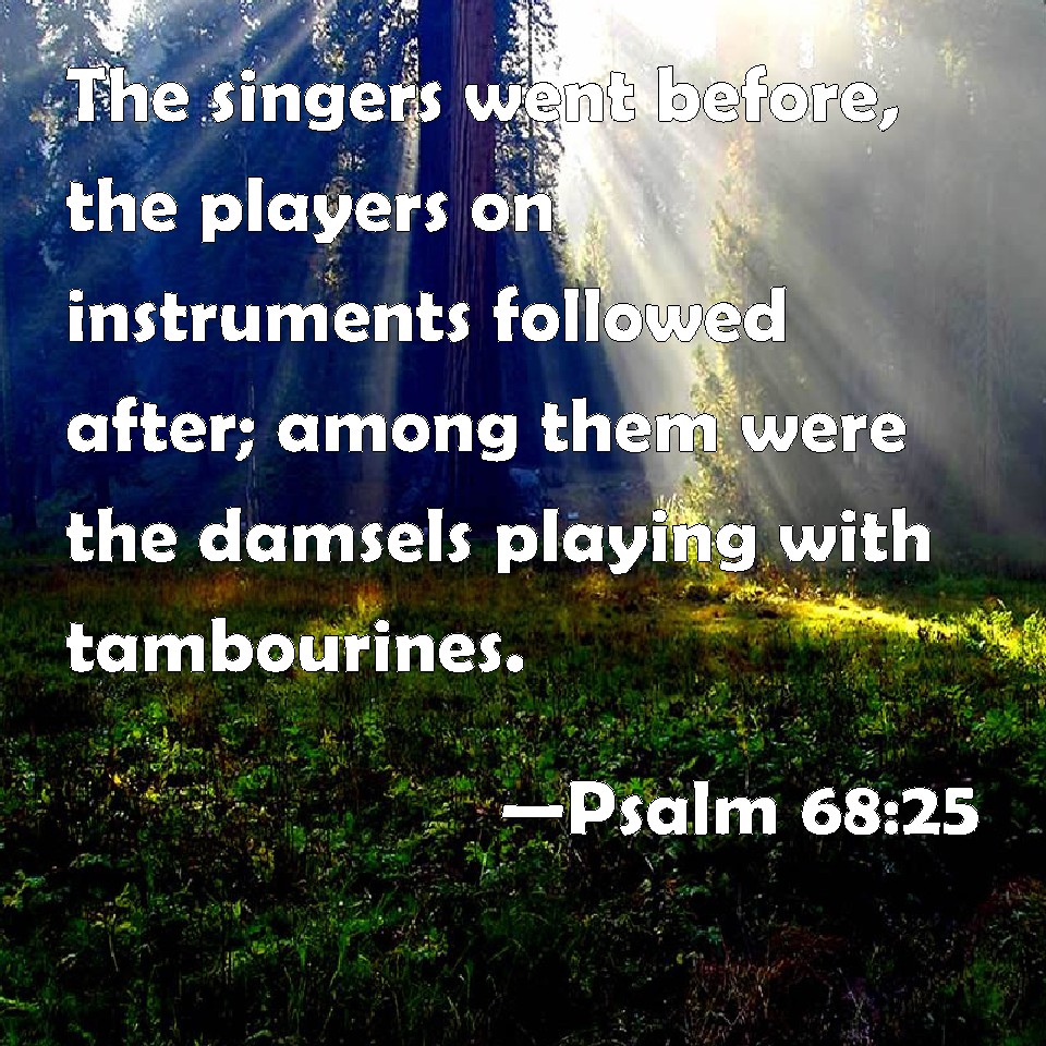 Psalm 68 25 The Singers Went Before The Players On Instruments