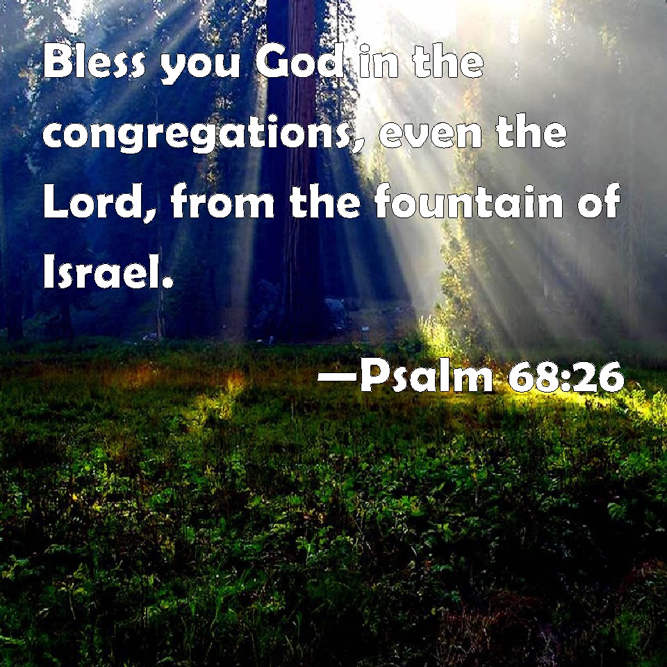 Psalm 68 26 Bless You God In The Congregations Even The Lord From The Psalm 68 26 Bless You God In The Congregations Even The Lord From The
