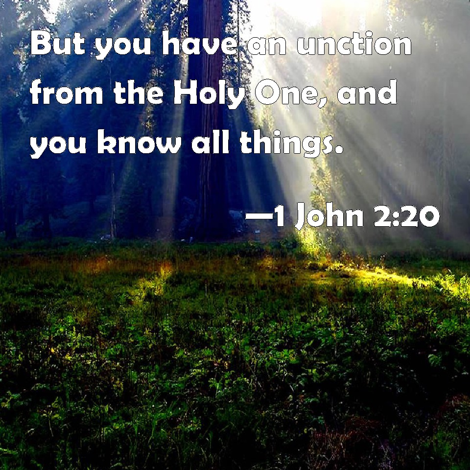 1 John 2 20 But You Have An Unction From The Holy One And You Know All 1 John 2 20 But You Have An Unction From The Holy One And You Know All