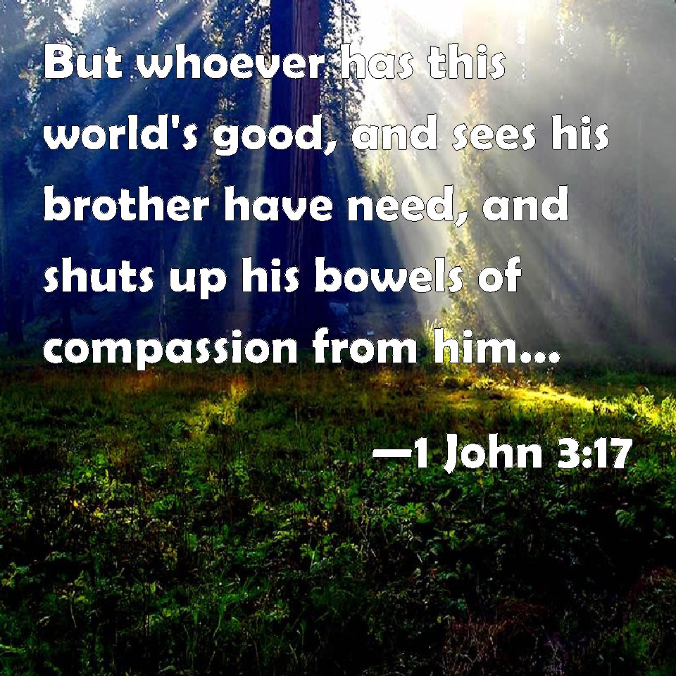 1 John 3 17 But Whoever Has This World s Good And Sees His Brother 1 John 3 17 But Whoever Has This World s Good And Sees His Brother
