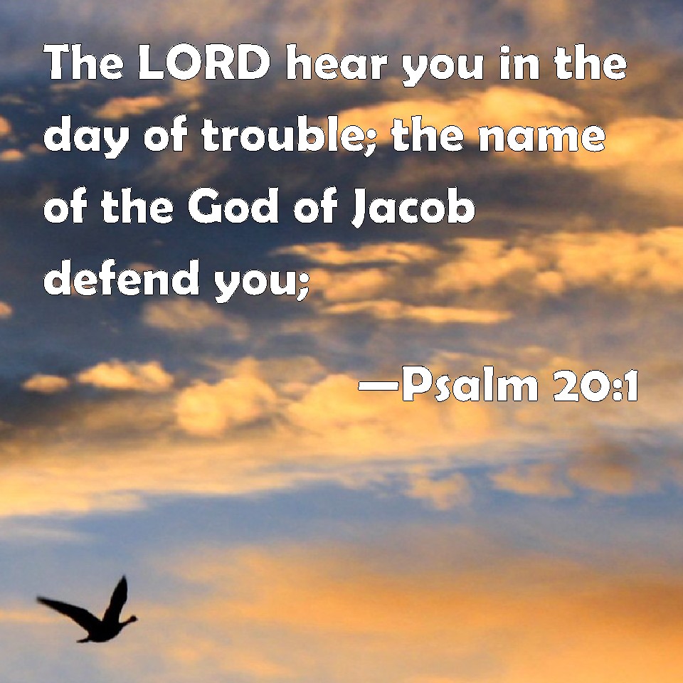 Psalm 20 1 The LORD Hear You In The Day Of Trouble The Name Of The God