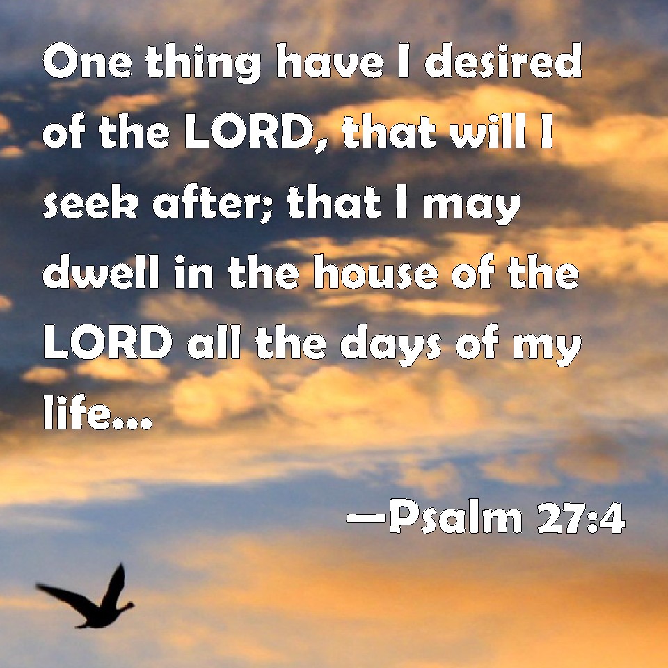 Psalm 27 4 One Thing Have I Desired Of The LORD That Will I Seek After