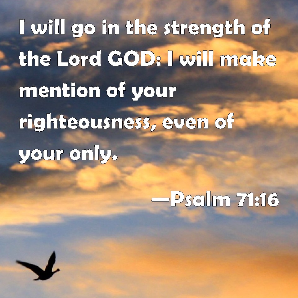 Psalm 71 16 I Will Go In The Strength Of The Lord GOD I Will Make