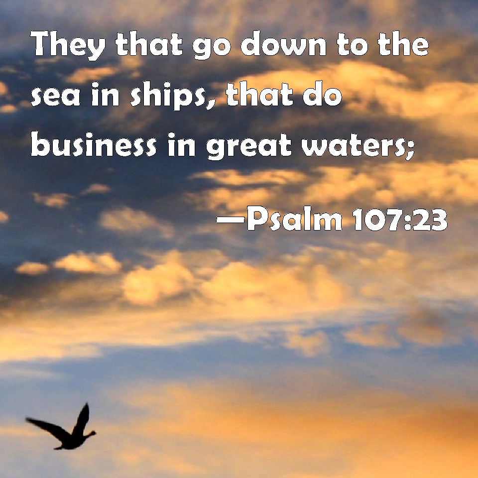 Psalm 107 23 They That Go Down To The Sea In Ships That Do Business In