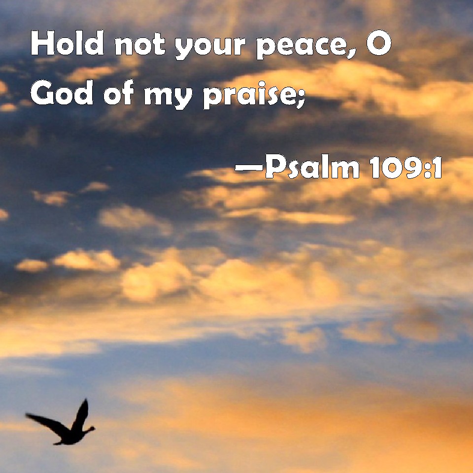 Psalm 109 1 Hold Not Your Peace O God Of My Praise 