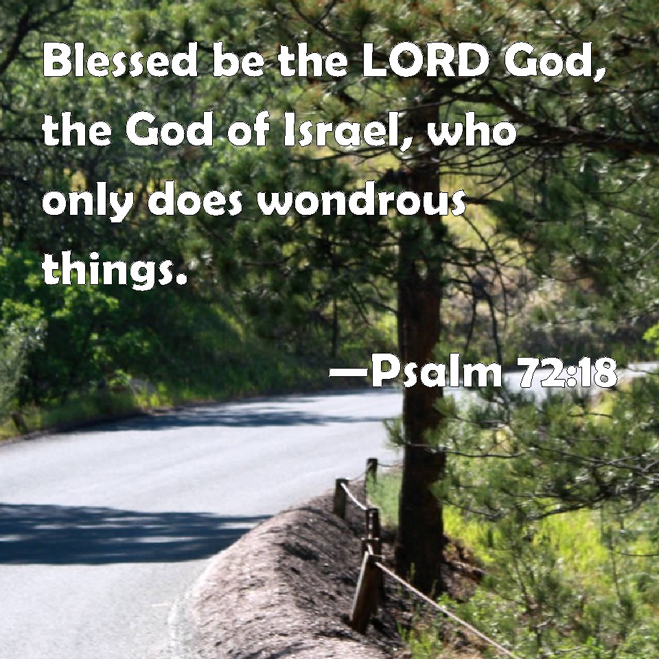 Psalm 72 18 Blessed Be The LORD God The God Of Israel Who Only Does