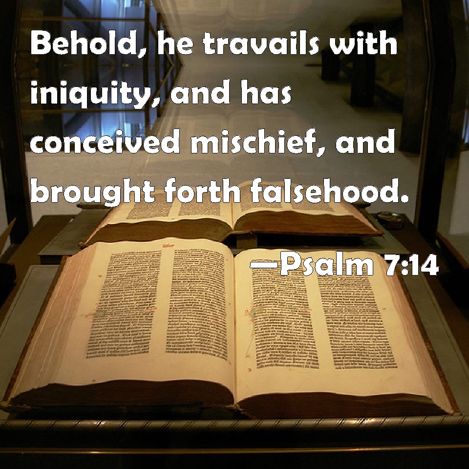 Psalm 7 14 Behold He Travails With Iniquity And Has Conceived