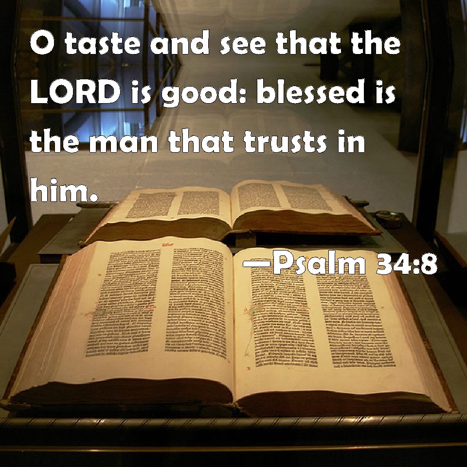 Psalm 34 8 O Taste And See That The LORD Is Good Blessed Is The Man