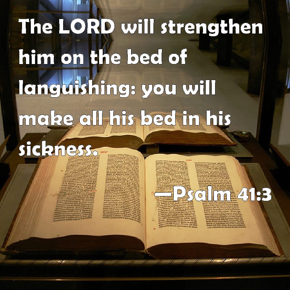 Psalm 41 3 The LORD Will Strengthen Him On The Bed Of Languishing You