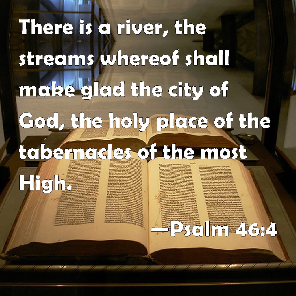 Psalm 46 4 There Is A River The Streams Whereof Shall Make Glad The