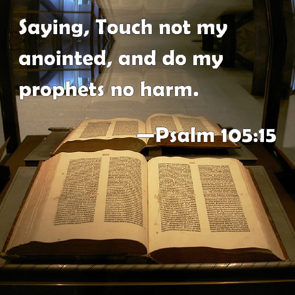 Psalm 105 15 Saying Touch Not My Anointed And Do My Prophets No Harm 