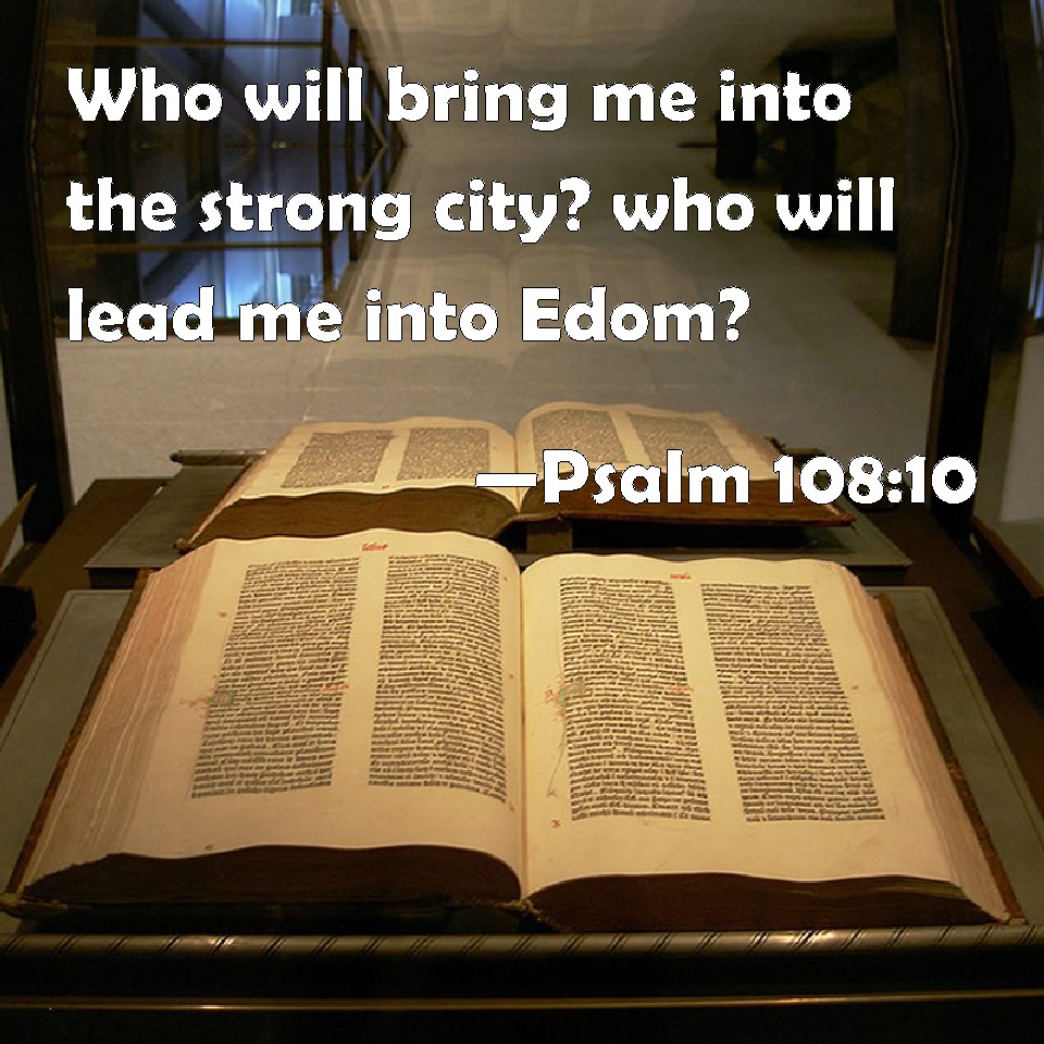 Psalm 108 10 Who Will Bring Me Into The Strong City Who Will Lead Me