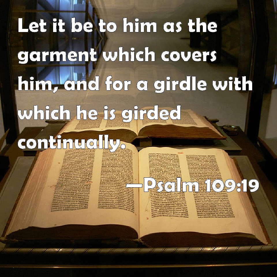 Psalm 109 19 Let It Be To Him As The Garment Which Covers Him And For