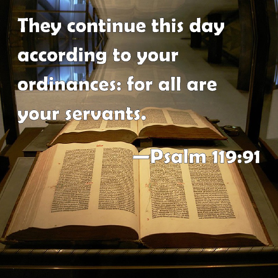 Psalm 119 91 They Continue This Day According To Your Ordinances For