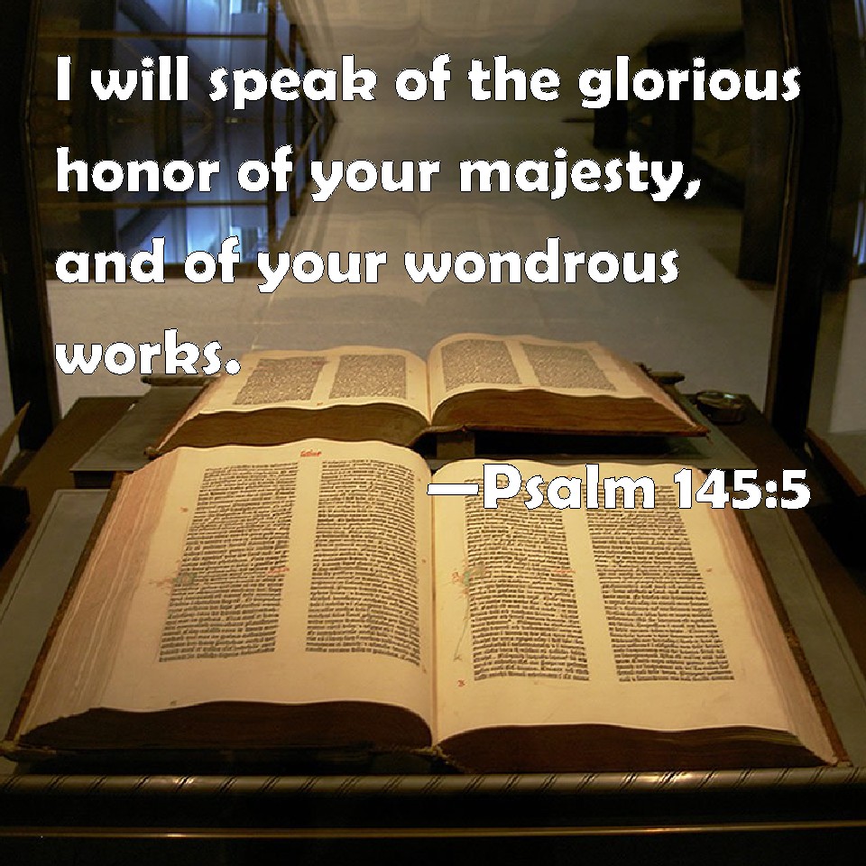 Psalm 145 5 I Will Speak Of The Glorious Honor Of Your Majesty And Of
