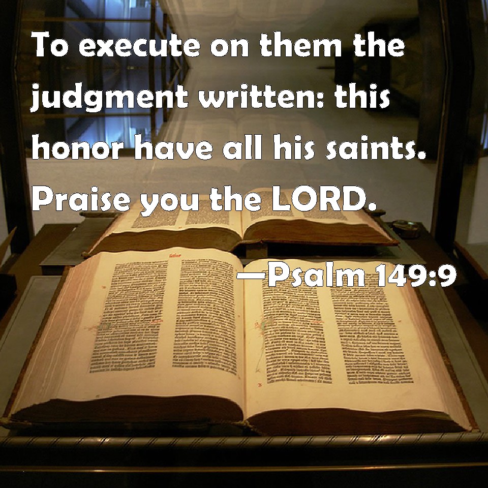 Psalm 149 9 To Execute On Them The Judgment Written This Honor Have