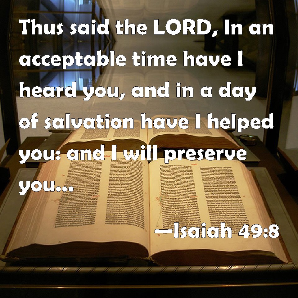 Isaiah 49 8 Thus Said The LORD In An Acceptable Time Have I Heard You Isaiah 49 8 Thus Said The LORD In An Acceptable Time Have I Heard You