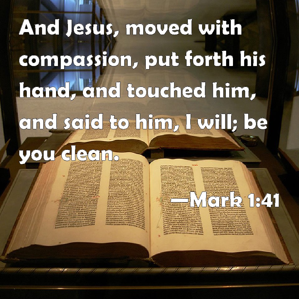 Mark 1 41 And Jesus Moved With Compassion Put Forth His Hand And