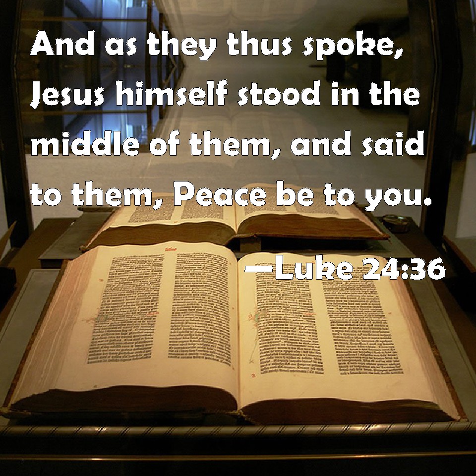 Luke 24 36 And As They Thus Spoke Jesus Himself Stood In The Middle Of