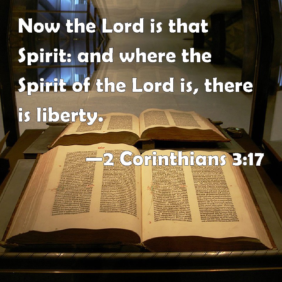 2 Corinthians 3 17 Now The Lord Is That Spirit And Where The Spirit Of