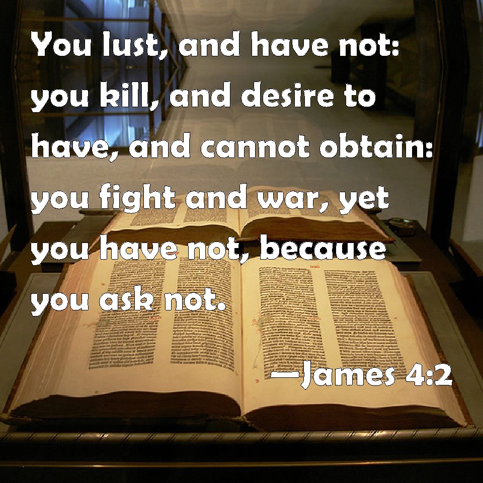 James 4 2 You Lust And Have Not You Kill And Desire To Have And