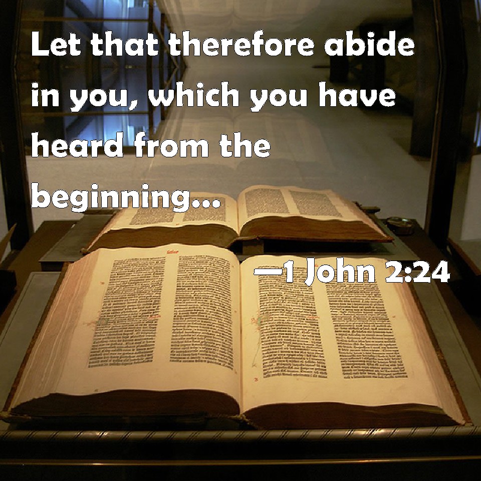 1 John 2 24 Let That Therefore Abide In You Which You Have Heard From 1 John 2 24 Let That Therefore Abide In You Which You Have Heard From