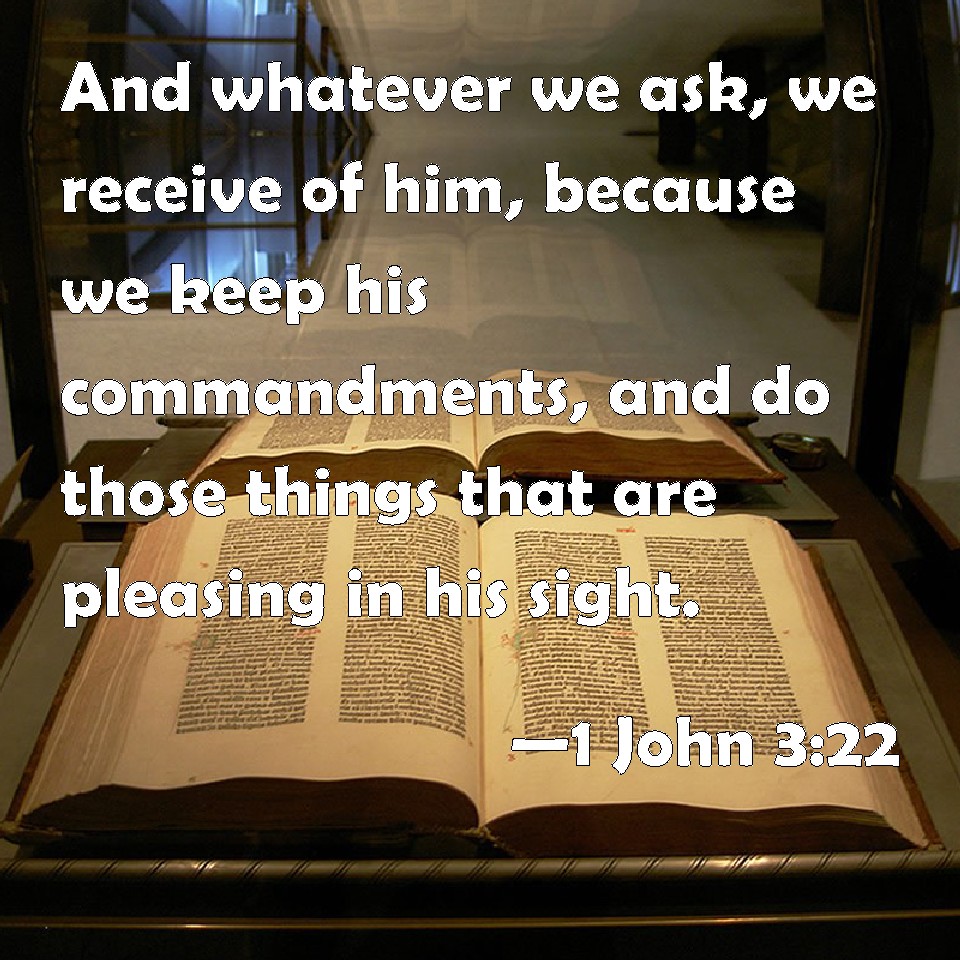 1 John 3 22 And Whatever We Ask We Receive Of Him Because We Keep His 1 John 3 22 And Whatever We Ask We Receive Of Him Because We Keep His
