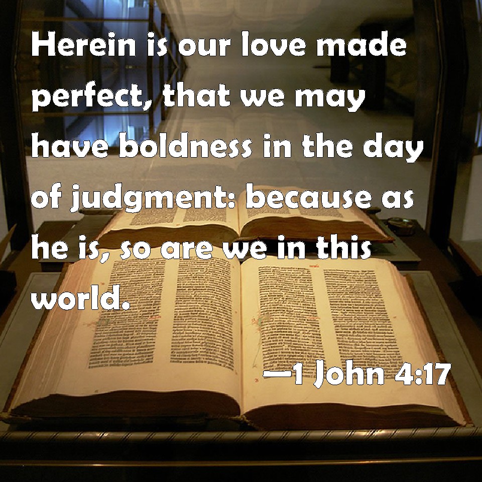 1 John 4 17 Herein Is Our Love Made Perfect That We May Have Boldness